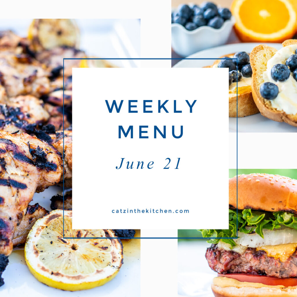 Weekly Menu for the Week of June 21 - Catz in the Kitchen